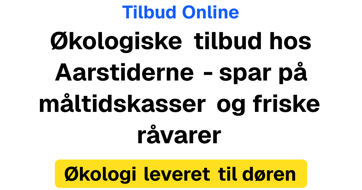 Aarstiderne tilbud - spar på økologiske måltidskasser